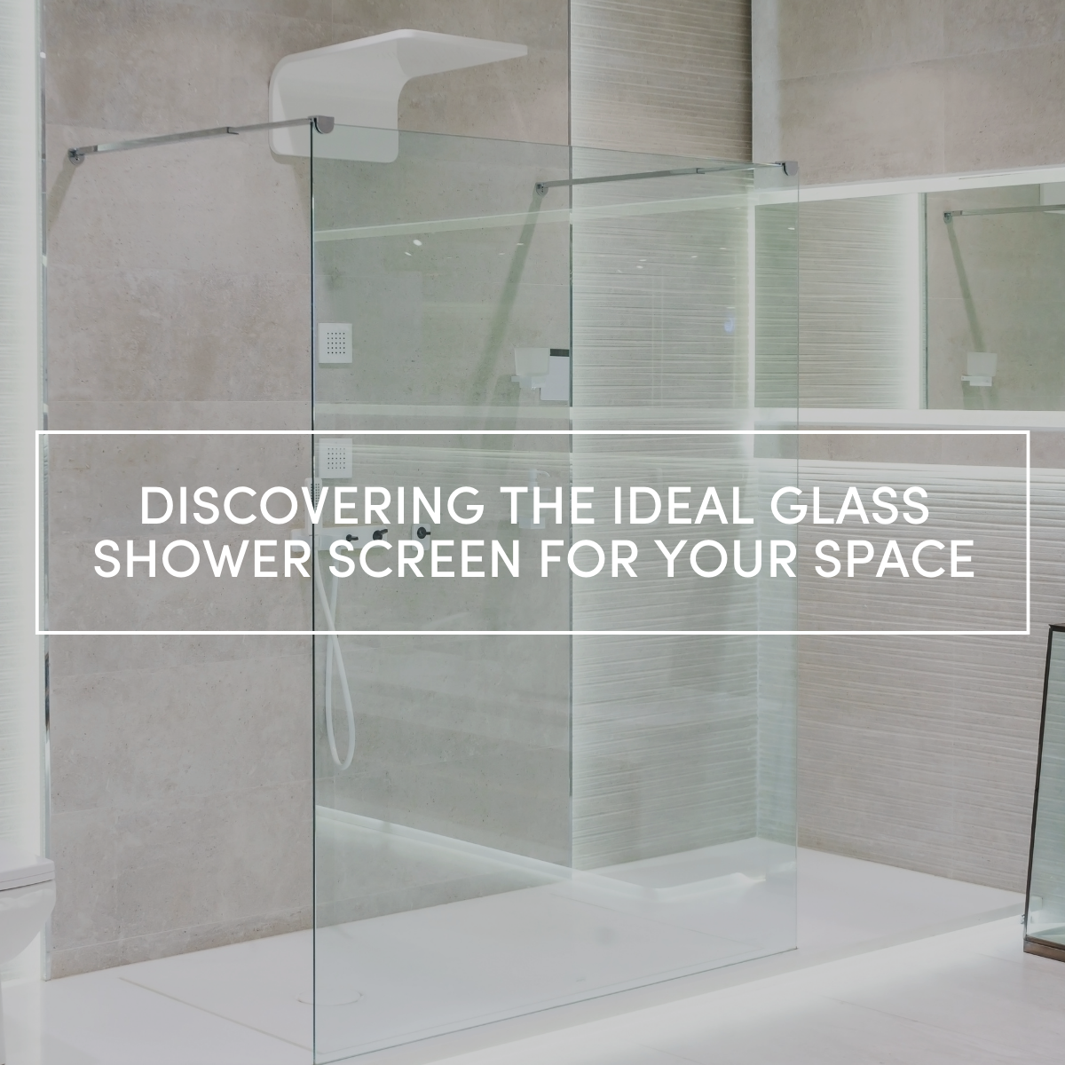 Discovering the Ideal Glass Shower Screen for Your Space | The Glass ...