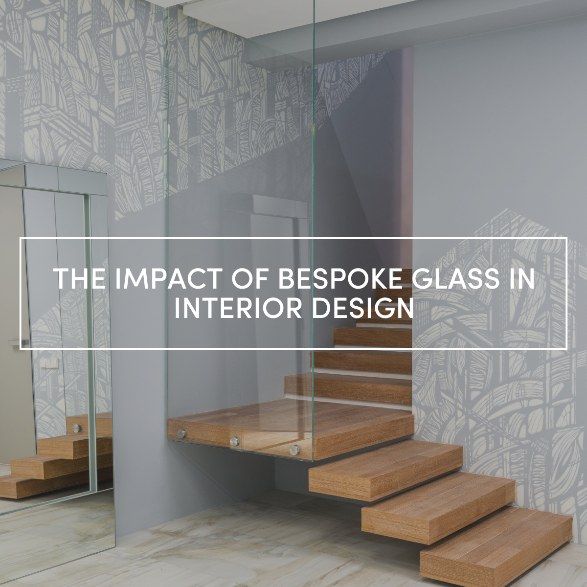 The Impact of Bespoke Glass in Interior Design | The Glass Warehouse