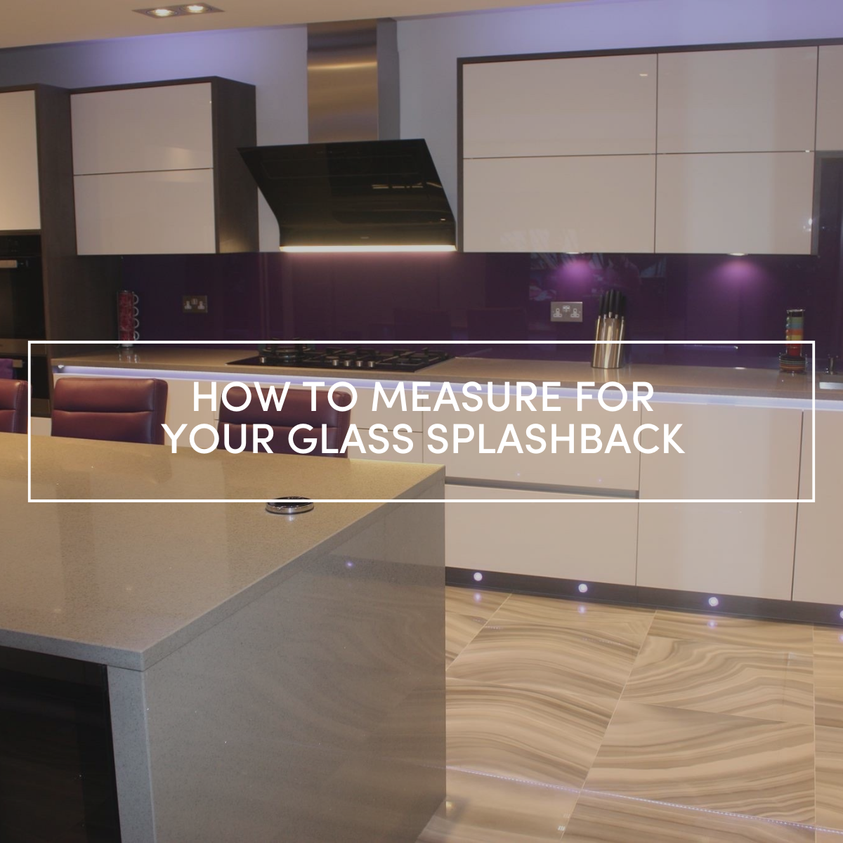 How to Measure for Your Glass Splashback | The Glass Warehouse
